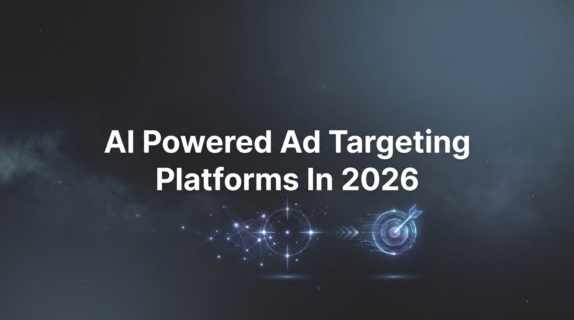 9 Best AI Powered Ad Targeting Platforms 2026… | AdStellar