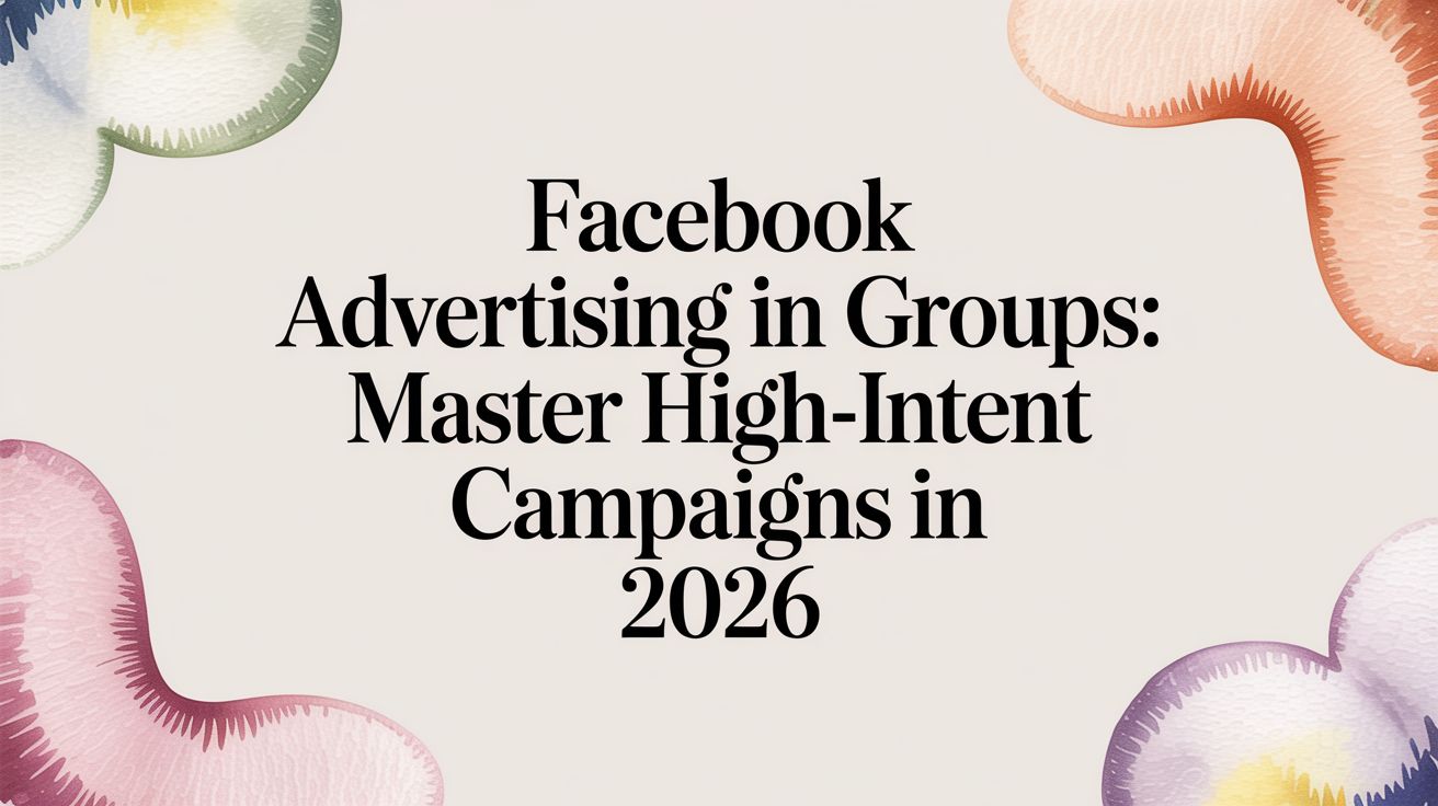 Facebook Advertising in Groups: Master… | AdStellar