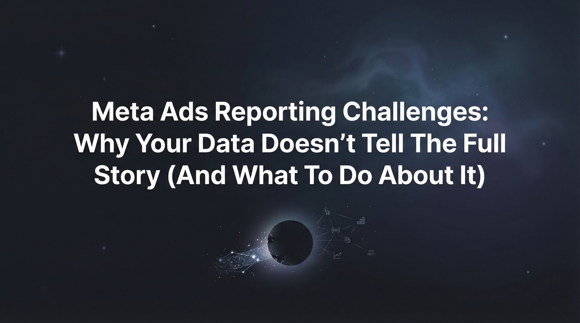Meta Ads Reporting Challenges: Complete Guide… | AdStellar
